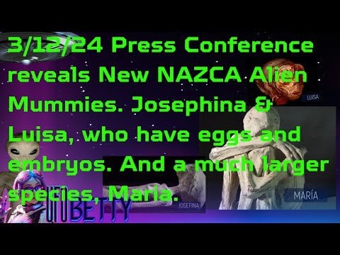 (Part 5) 3/12/24 NAZCA Alien Mummy Press Conf: Josefina & Luisa with ...