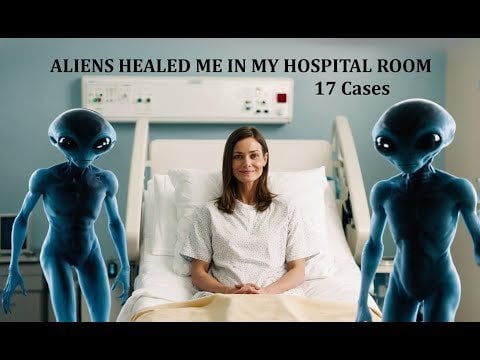 Aliens Healed Me in My Hospital Room - UFO FEED