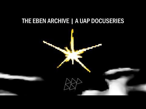 The EBEN Archive Part I | A UAP Documentary - UFO FEED