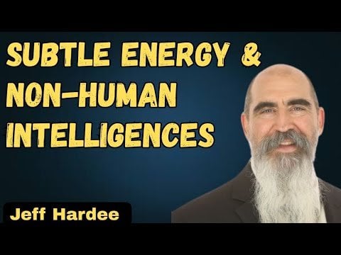 Investigating Subtle Energy & Non-Human Intelligences with Jeff Hardee ...
