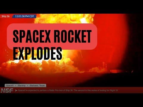 SpaceX Ship 36 Explodes during static fire test - UFO FEED