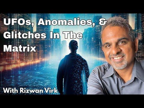 UFOs, Anomalies, & Glitches in the Matrix with Rizwan Virk [Simulation ...