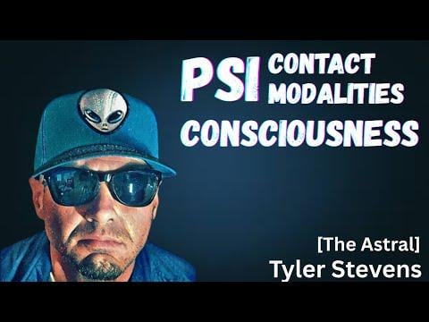 Psi, Contact Modalities, & Consciousness with Tyler Stevens [The Astral ...